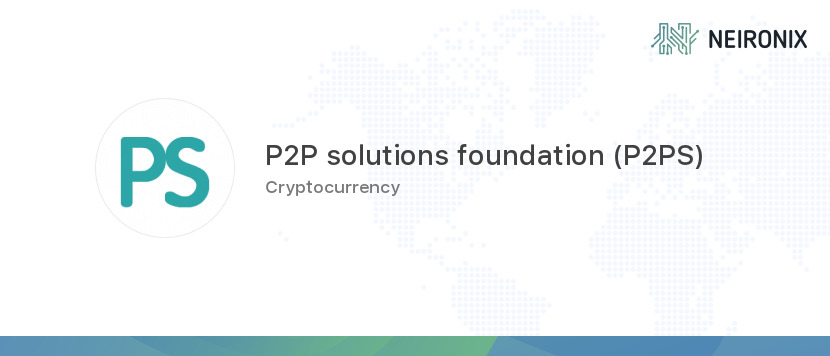 ما هي العملة الرقمية P2PS /P2P Solutions foundation مشروعها و معلومات عنها
